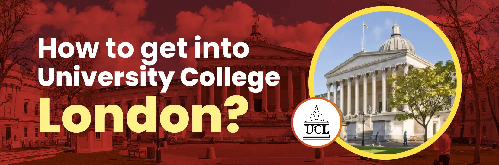 How to Get into UCL (University College London)